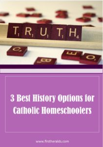 3 Best History Options for Catholic Homeschoolers | FIRST HERALDS